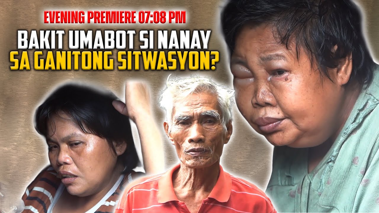 NAKAKA AWANG KALAGAYAN NI NANAY PAANO UMABOT SA GANITONG SITWASYON ...