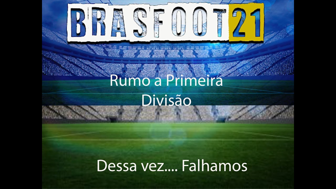 Brasfoot Rumo a Primeira Divisão #4 Dessa vez... Falhamos - YouTube