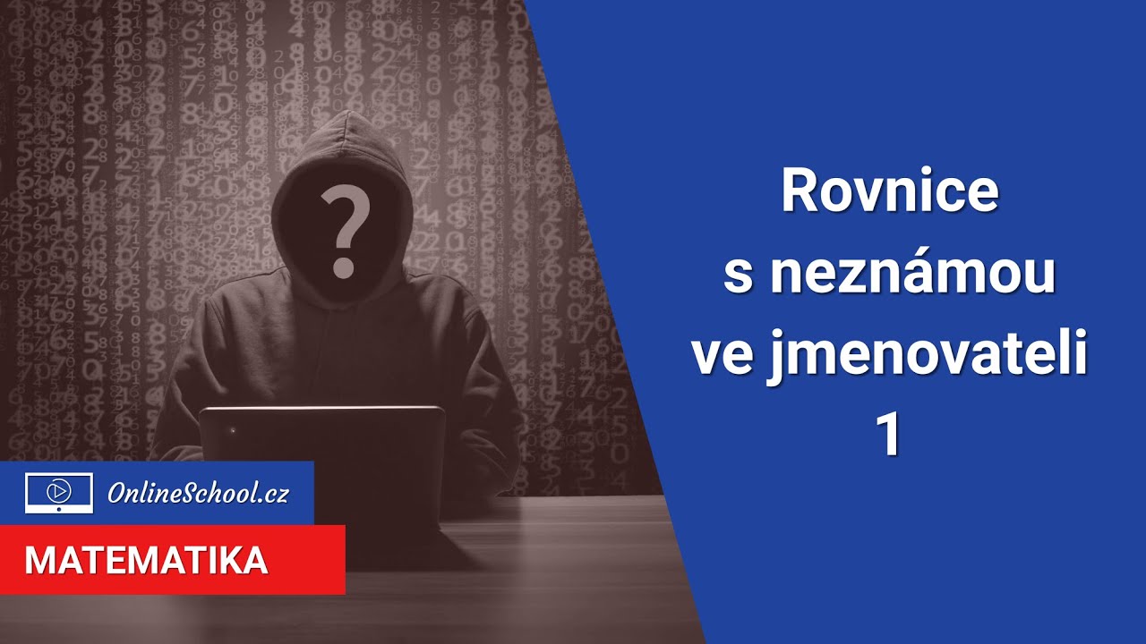 Rovnice s neznámou ve jmenovateli 1 | 10/32 Rovnice | Matematika ...