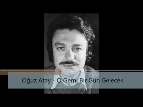 Oğuz ATAY - O Gemi Bir Gün Gelecek (Tehlikeli Oyunlar)