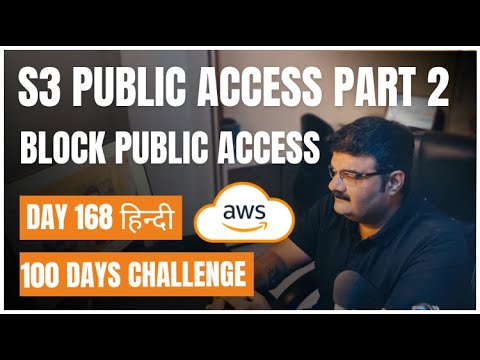 Day 168 || AWS S3 || Hindi || S3 Public Access Part 2 || Block Public ...