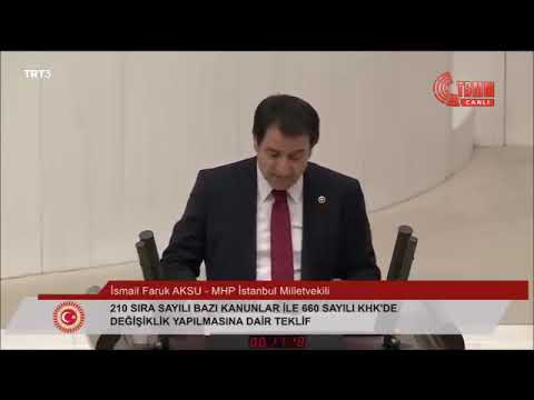 MHP GB Yrd İst Mv İsmail Faruk AKSU 210 ss Bazı Kanunlarda ve 660 Sayılı KHK'da Değişiklik Konuşması
