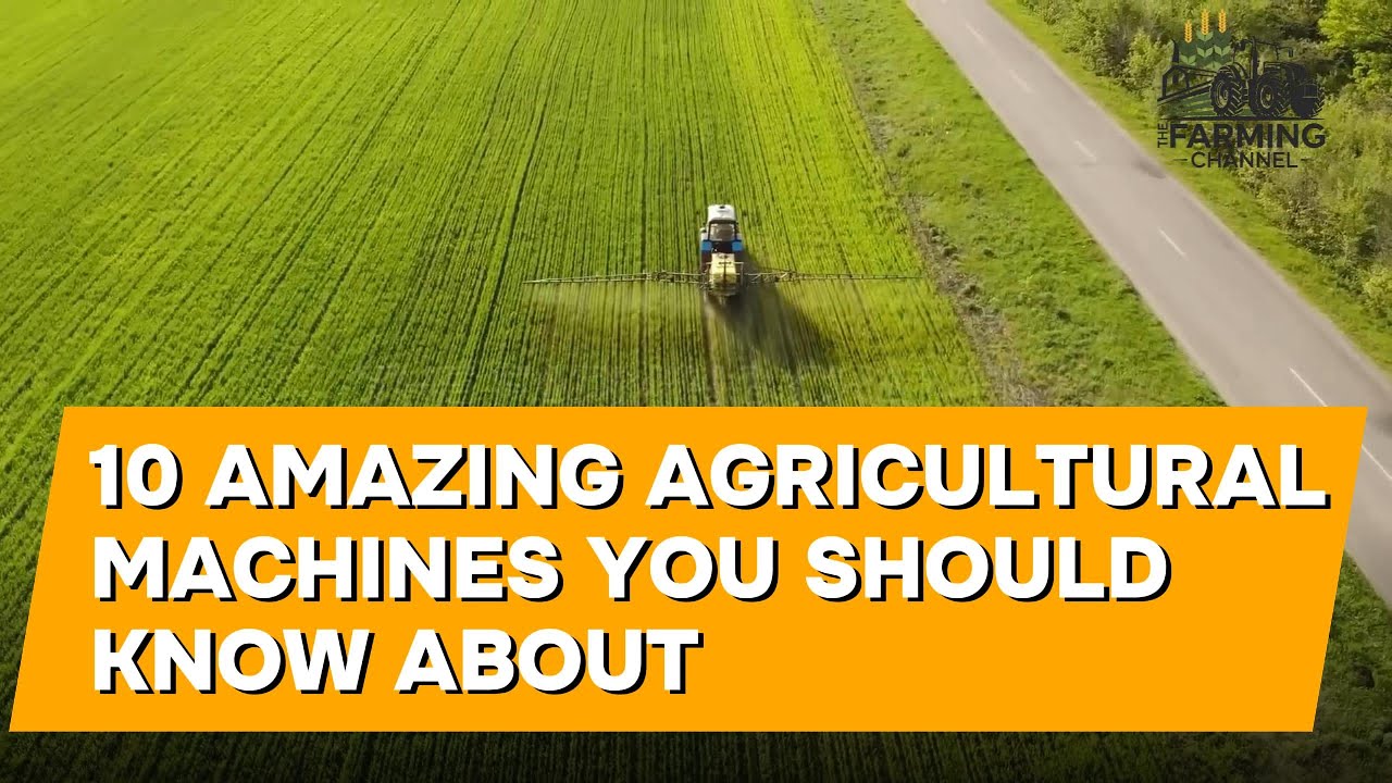 10 Amazing Agricultural Machines You Should Know About | The Farming ...