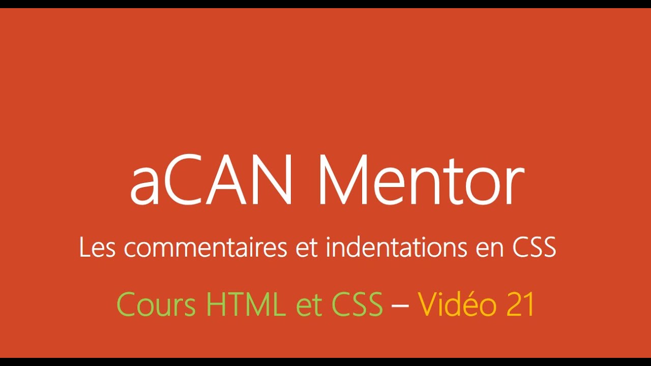 [aCANMentor] HTML5 et CSS3 - Les commentaires et indentations en CSS ...
