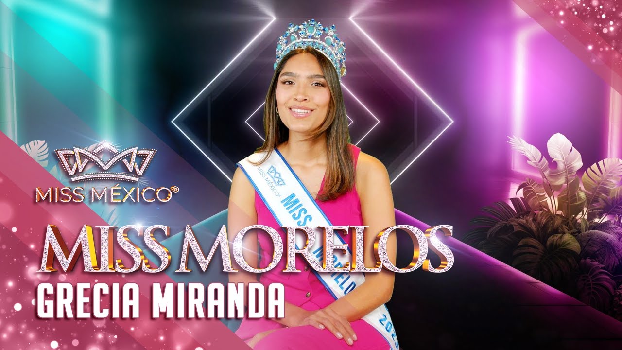 Miss Morelos, Grecia Miranda, el poder de la juventud - YouTube