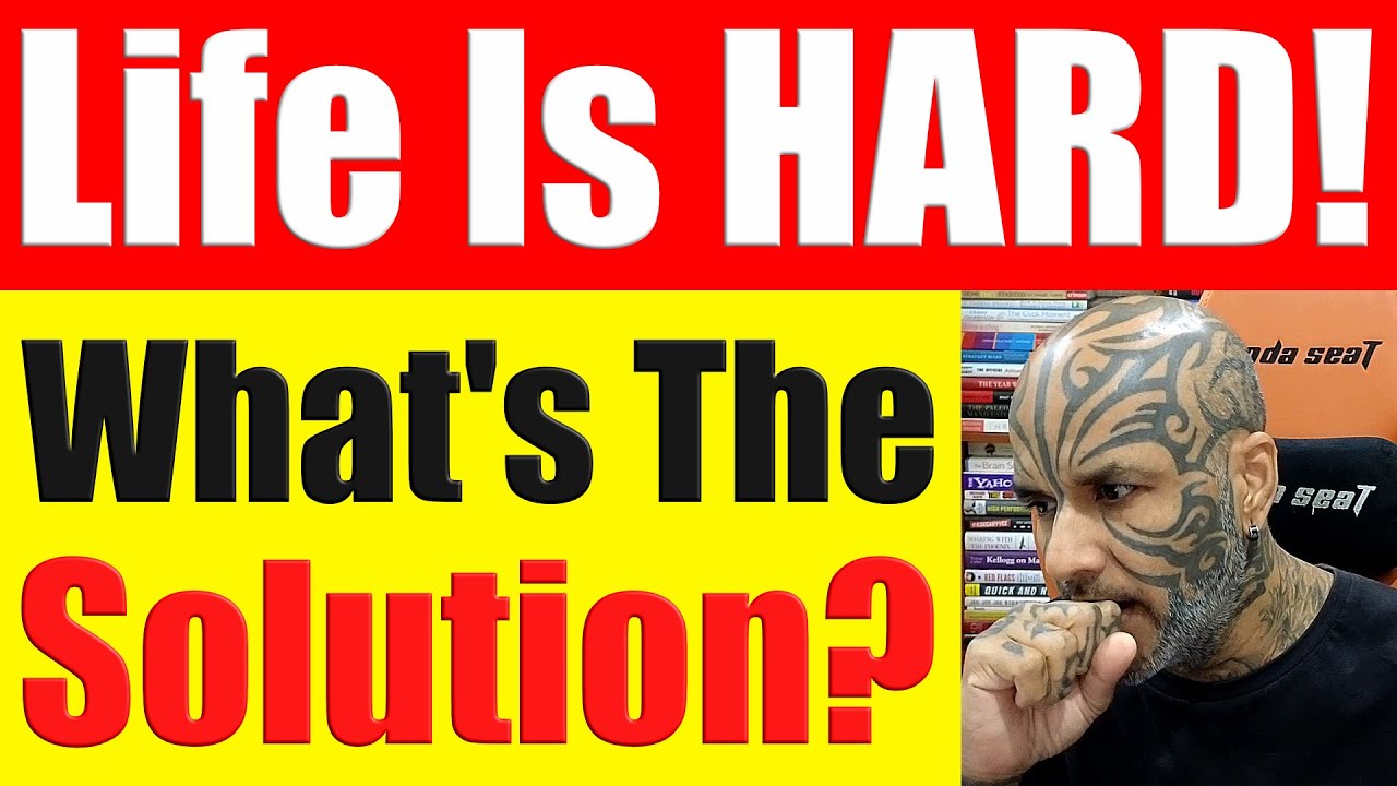 Life Is Hard! So What's The Solution? Strategies for a Tough ...