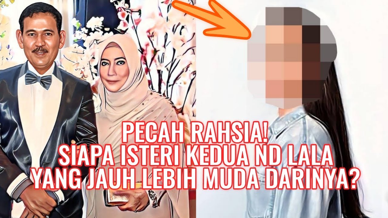 Pecah Rahsia! Siapa Isteri Kedua ND Lala Yang Jauh Lebih Muda Darinya ...
