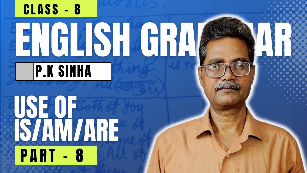 Use Of IS AM ARE Part 8 English Grammar P K Sinha Class 8 use-of-is-am-are-part-8-english-grammar-p-k-sinha-class-8