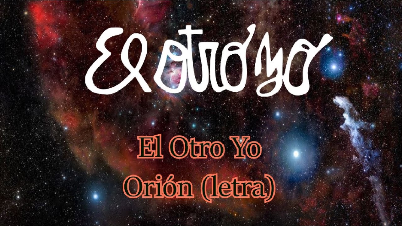 El Otro Yo - Orión (letra) - YouTube