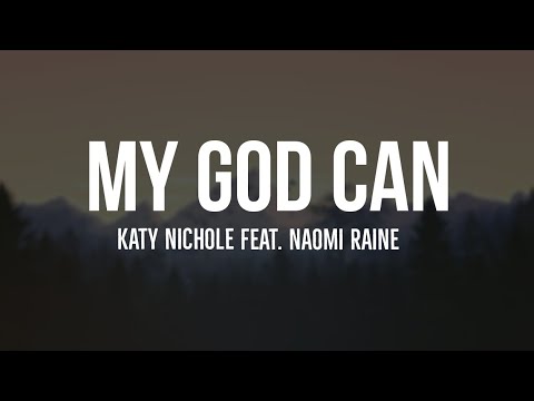 My God Can || Katy Nicole feat. Naomi Raine [ Official Lyrics Video ...