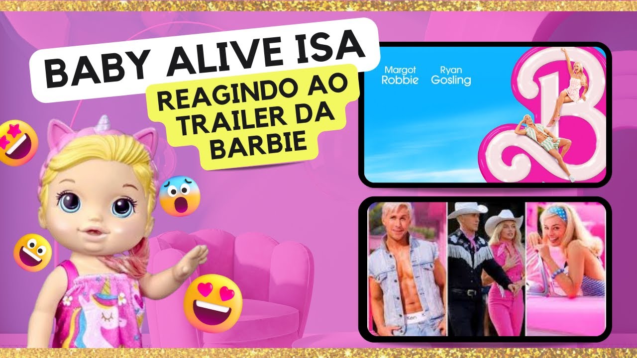 BABY ALIVE ISA REAGINDO AO TRAILER DA BARBIE LIVE ACTIOM - YouTube