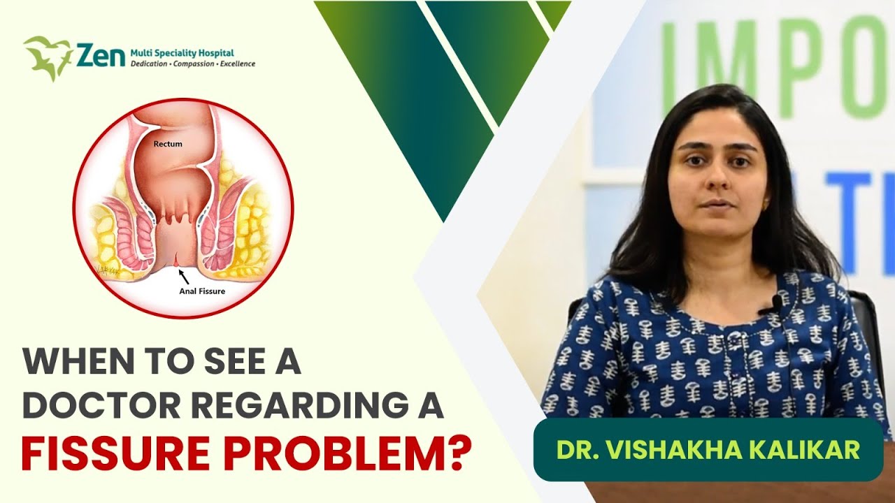 When To Consult A Doctor For Fissure | Dr Vishakha Kalikar | Zen ...