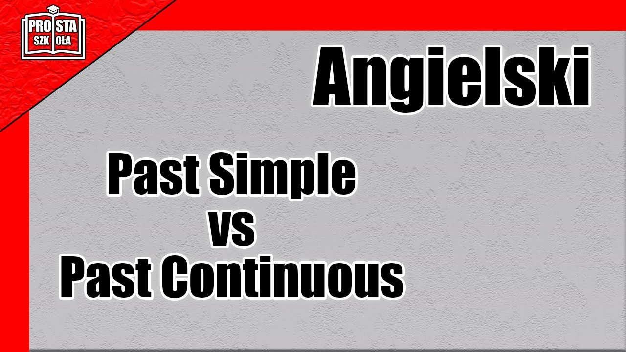 Past Simple vs Past Continuous | Angielski | Prosta Szkoła - YouTube