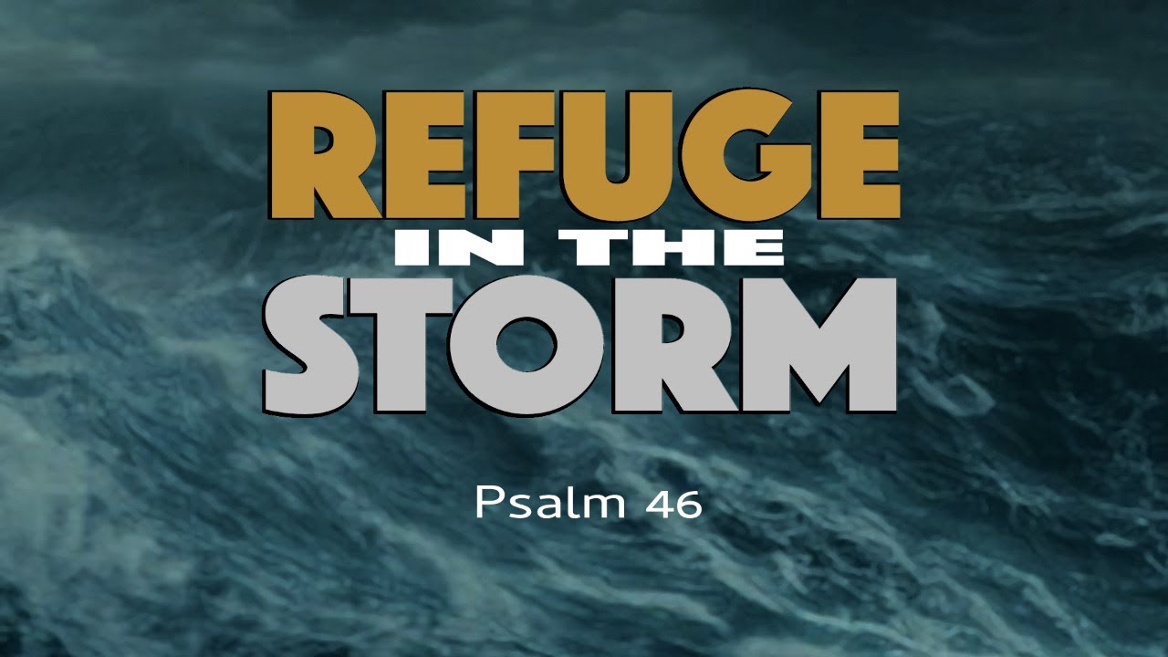 February 14th 2021 Refuge In The Storm Part 2 Psalm 46 4 7 YouTube february-14th-2021-refuge-in-the-storm-part-2-psalm-46-4-7-youtube