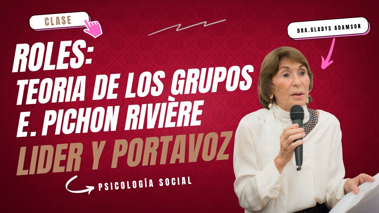Roles: Teoria de los Grupos E. Pichon Rivière . Lider y Portavoz por la ...