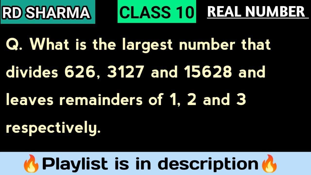 What is the largest number that divides 626, 3127 and 15628 and leaves ...