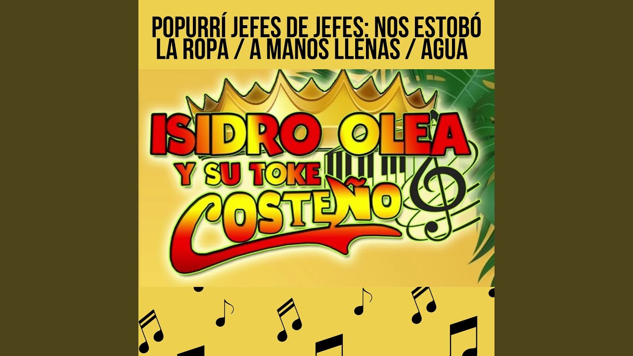 Popurrí Jefes de Jefes: Nos Estobó la Ropa / A Manos Llenas / Agua ...