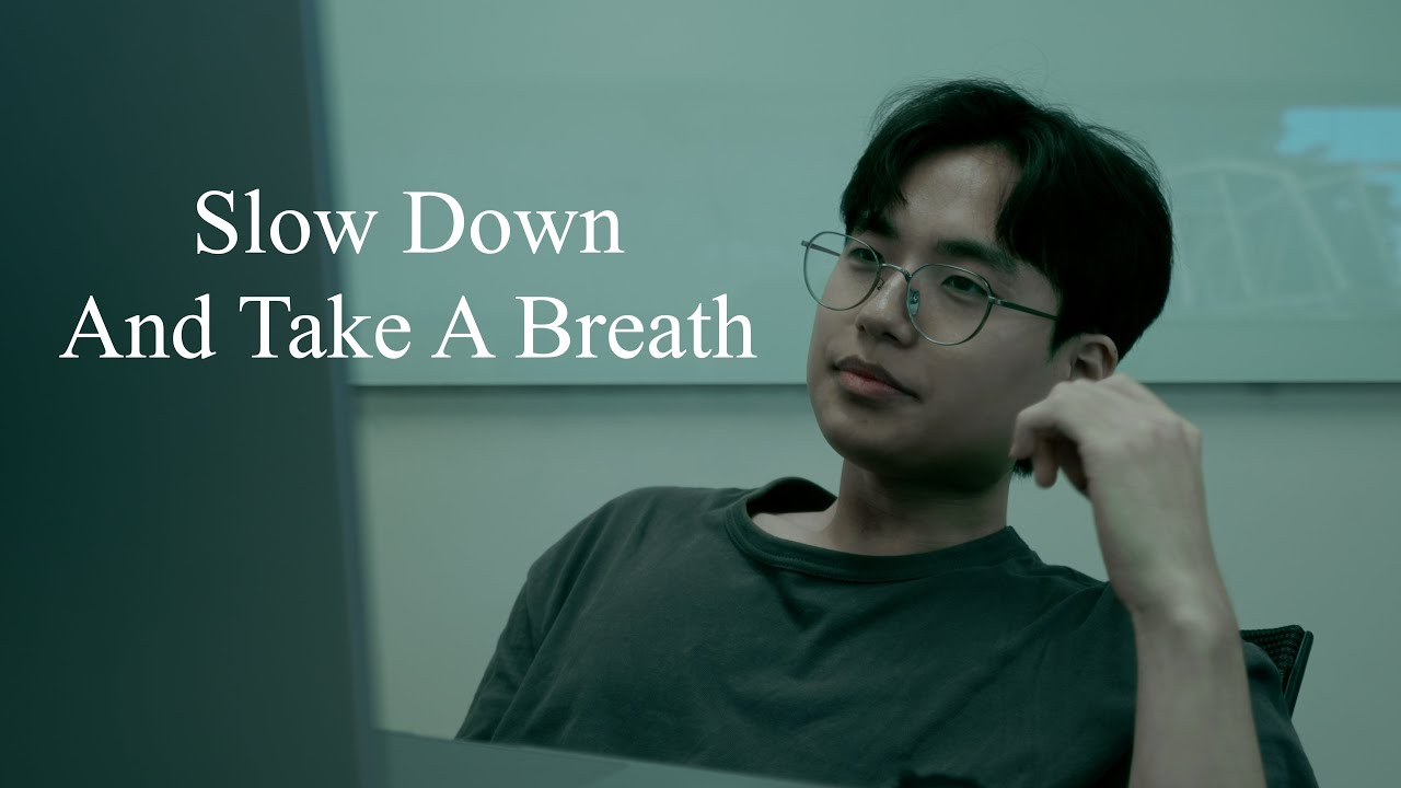 Slow Down And Take A Breath - YouTube