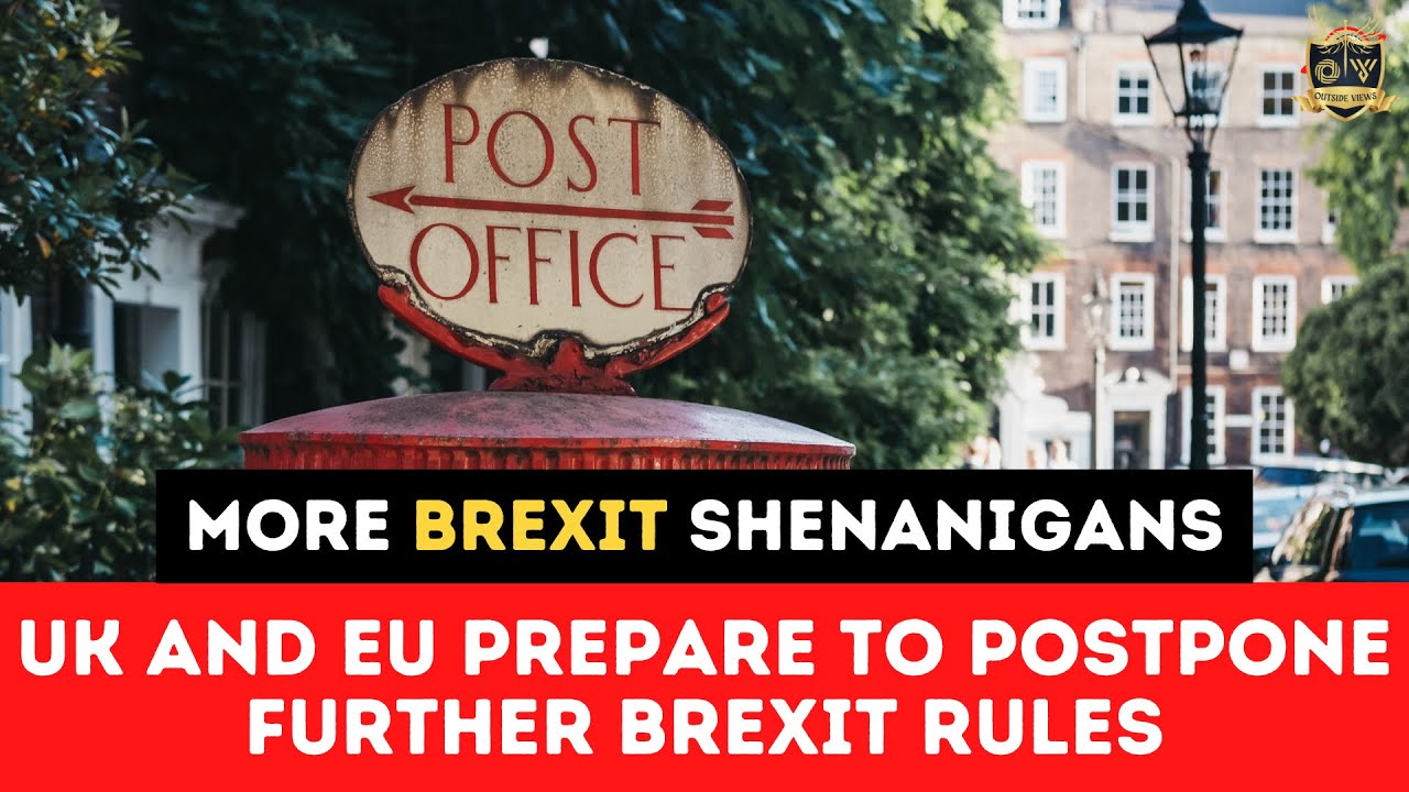 The UK and EU Prepare to Postpone Further Brexit Rules | Outside Views ...