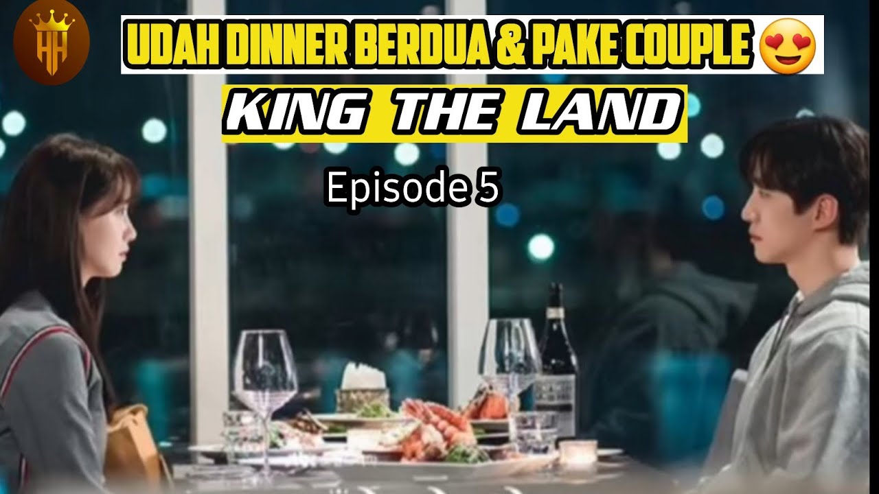 UDAH MULAI DINNER BERDUA NIHH | Alur Cerita King the Land episode 5 ...