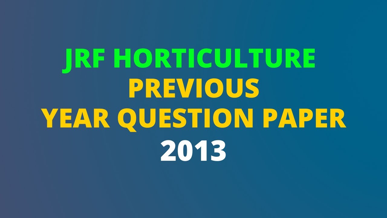 JRF HORTICULTURE PREVIOUS YEAR PAPER - 2013 - YouTube