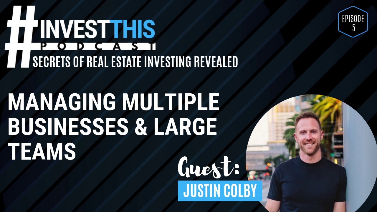 #INVESTTHIS EP 5 / Justin Colby: Managing Multiple Businesses & A Large ...