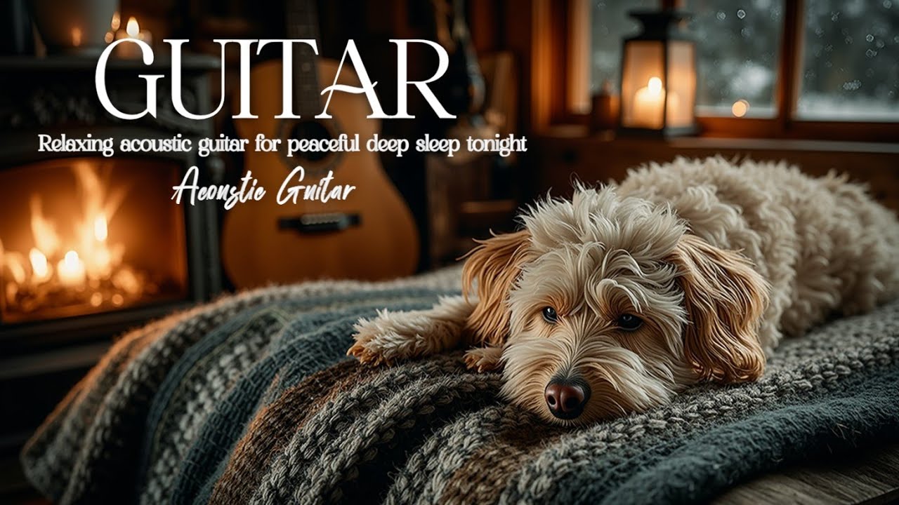 Relaxing Warm Guitar for Deep Sleep | Acoustic Guitar Calm Night - YouTube