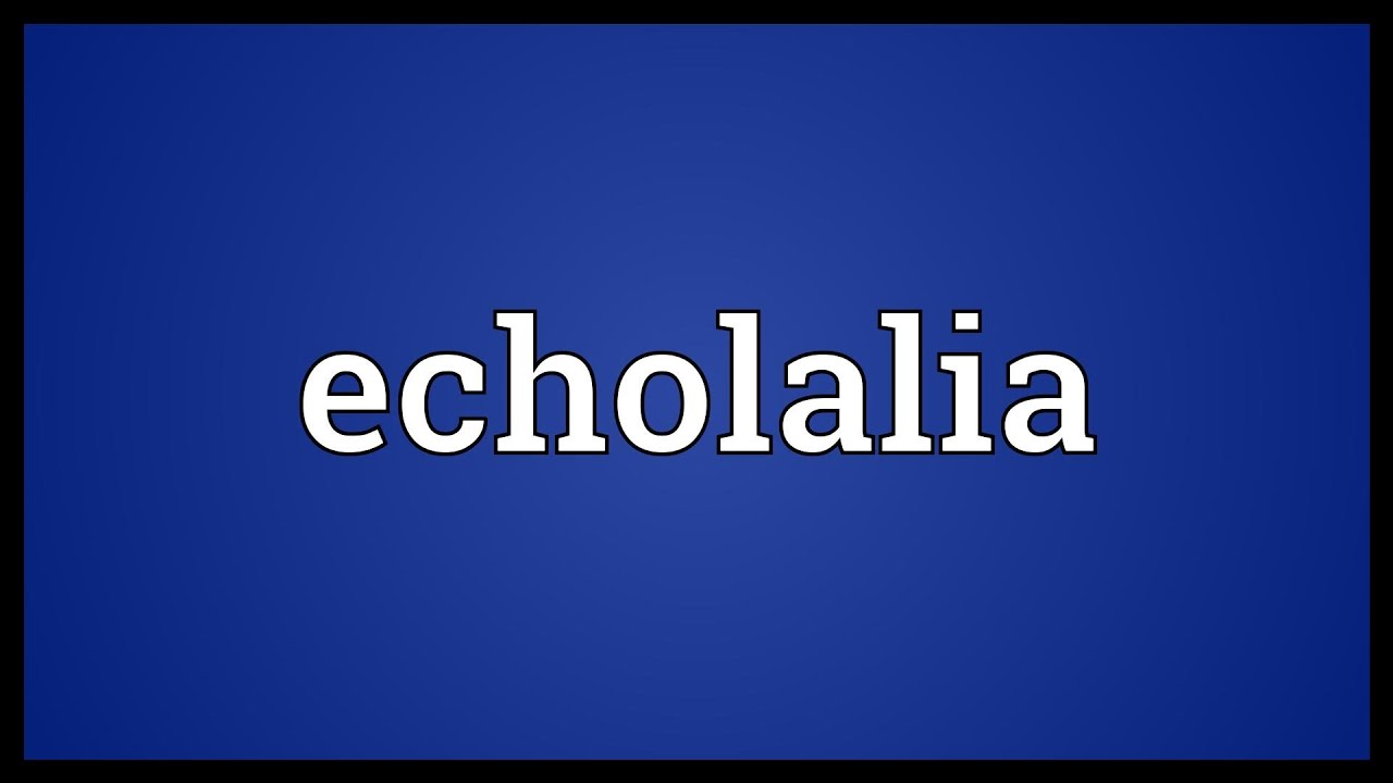 Echolalia Meaning - YouTube