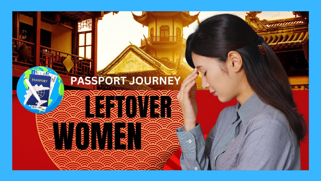 Understanding Chinese Leftover Women | Passport Journey - YouTube