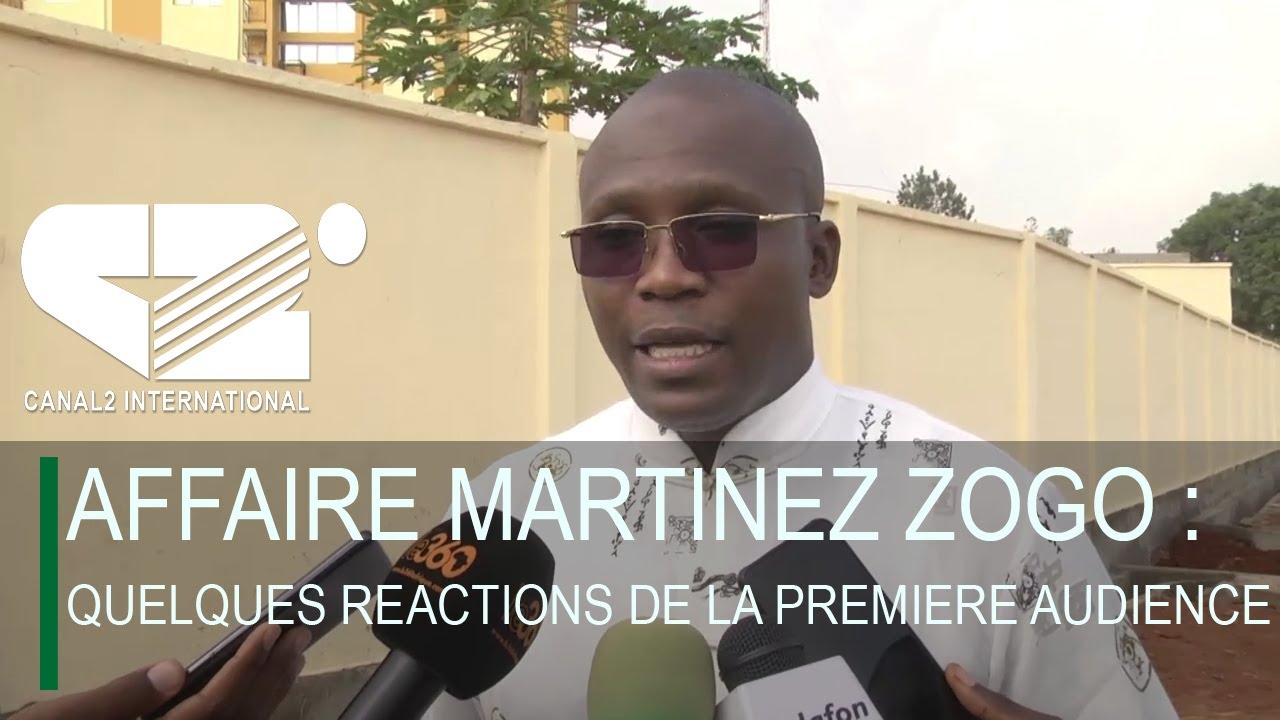AFFAIRE MARTINEZ ZOGO : QUELQUES REACTIONS DE LA PREMIERE AUDIENCE ...