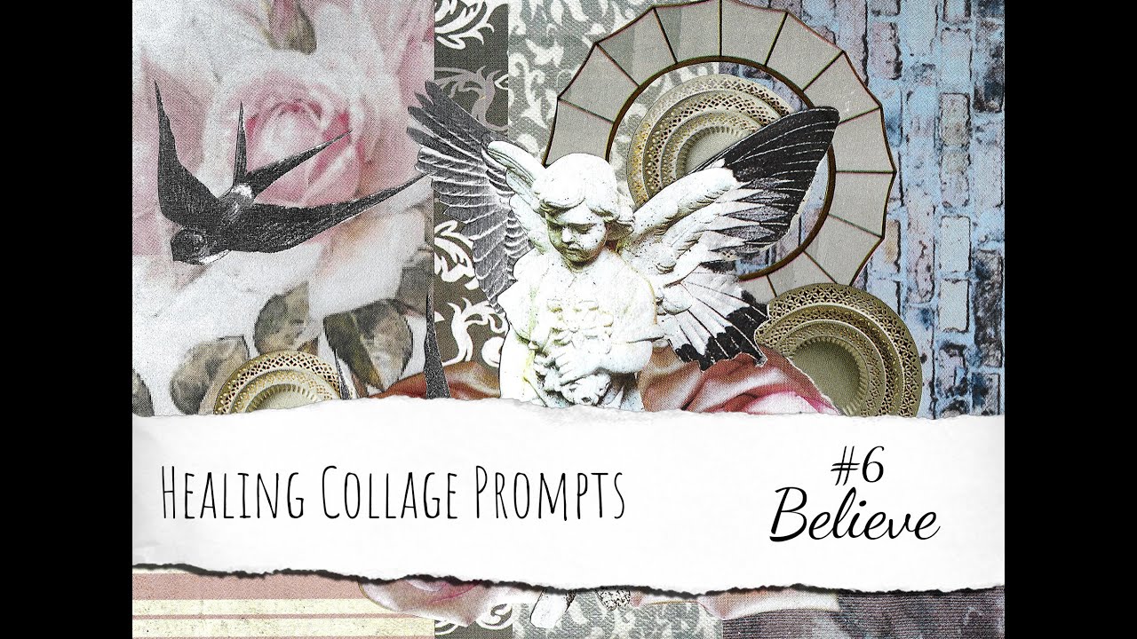 Healing Collage Challenge || Prompt 6 || Believe - YouTube