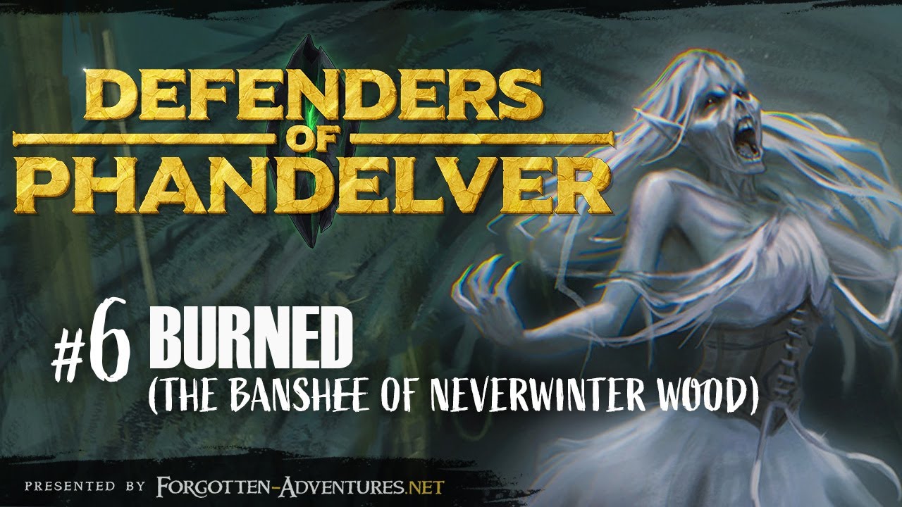 Defenders of Phandelver Episode 6 - Burned (The Banshee of Neverwinter ...