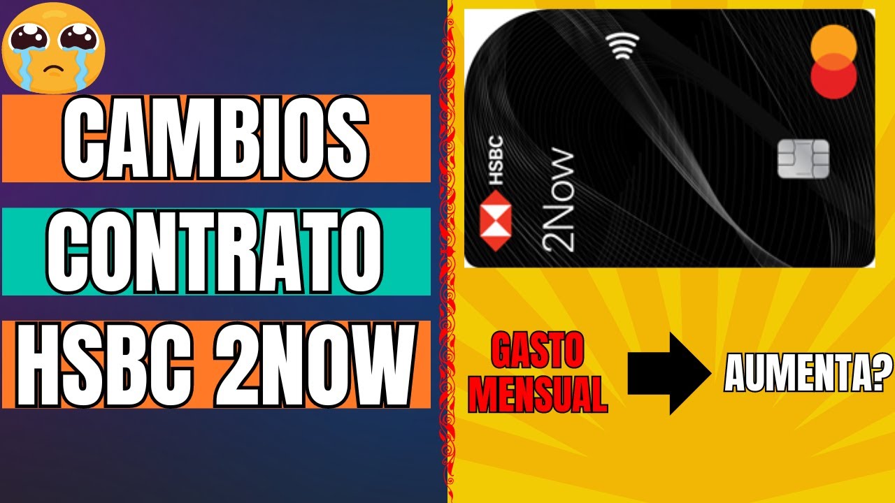 Cambios al CONTRATO de la tarjeta HSBC 2NOW ¿Nuevo GASTO mensual para ...
