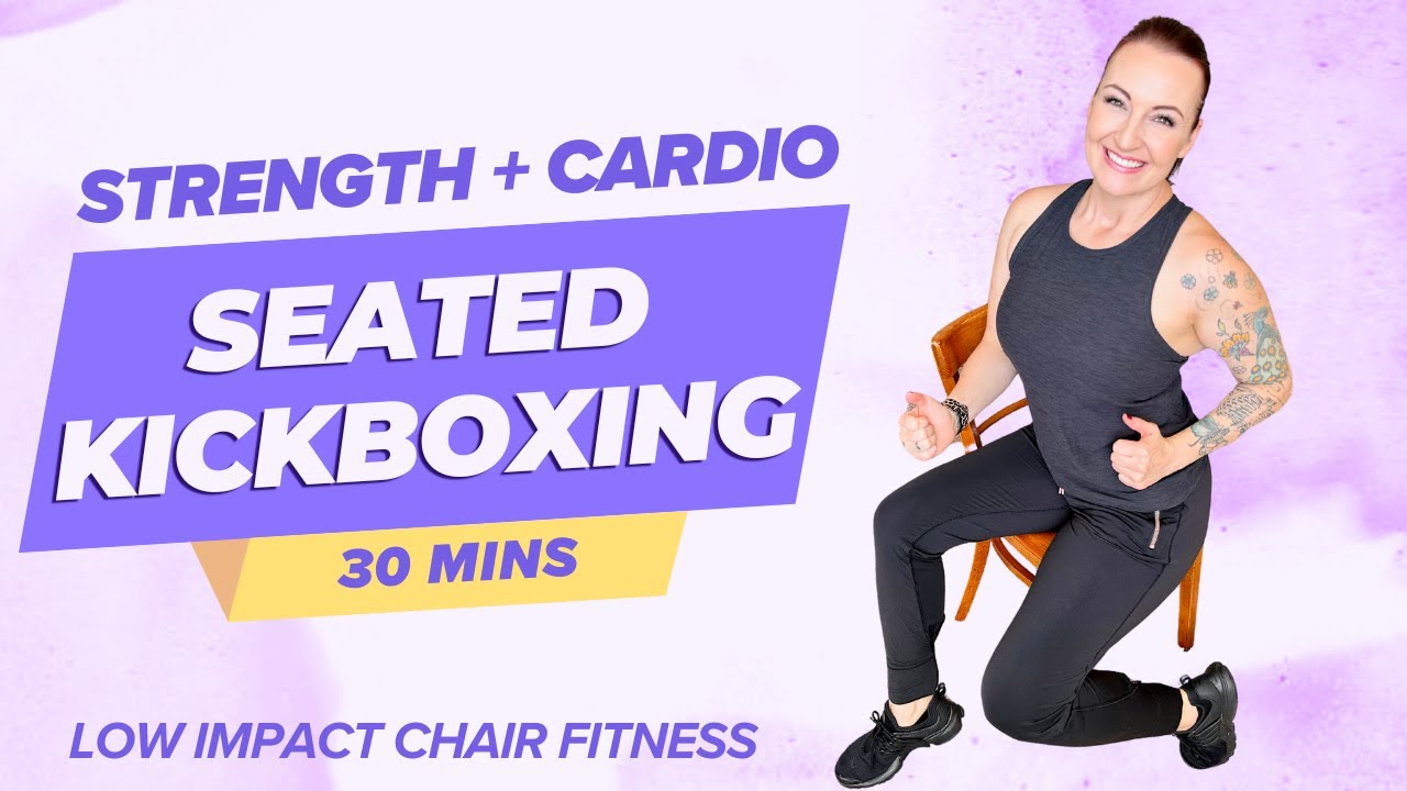 SEATED KICKBOXING CARDIO STRENGTH: 30 Minute Low Impact Chair Workout ...