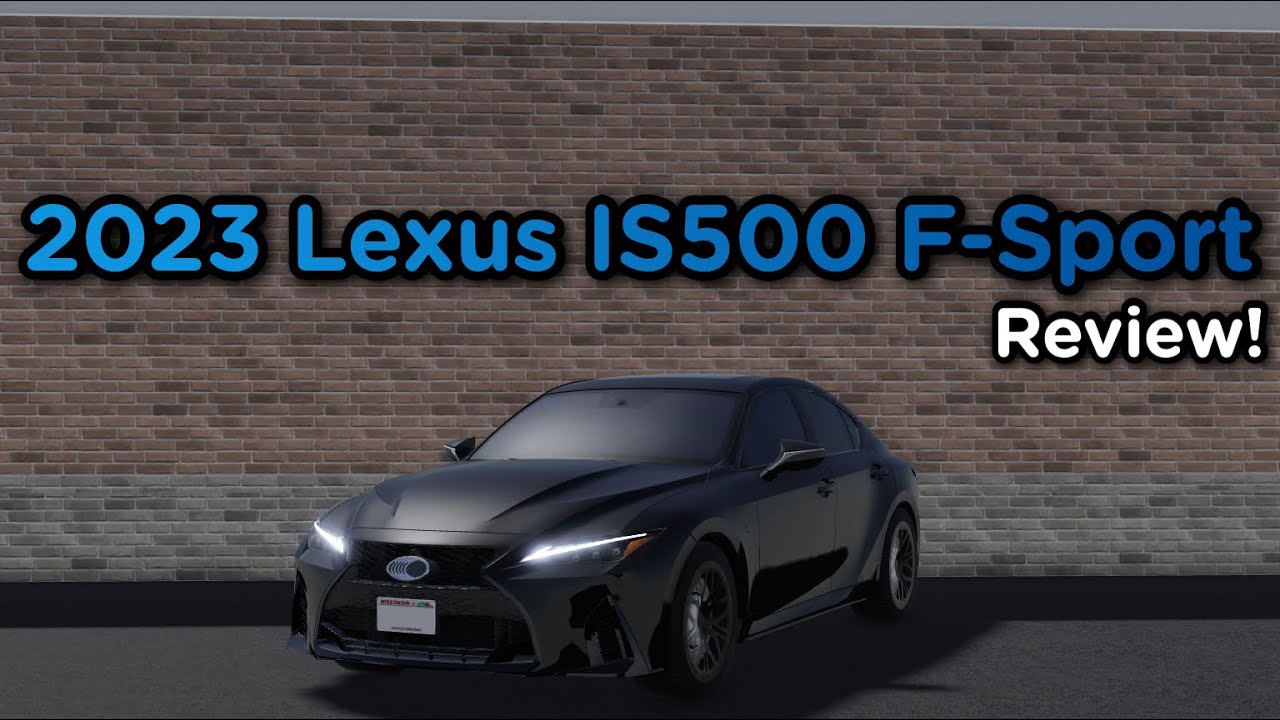 2023 Lexus IS500 F-Sport Review! - Roblox Greenville - YouTube