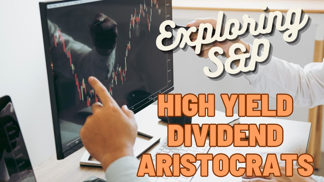 Exploring S&P High Yield Dividend Aristocrats - YouTube