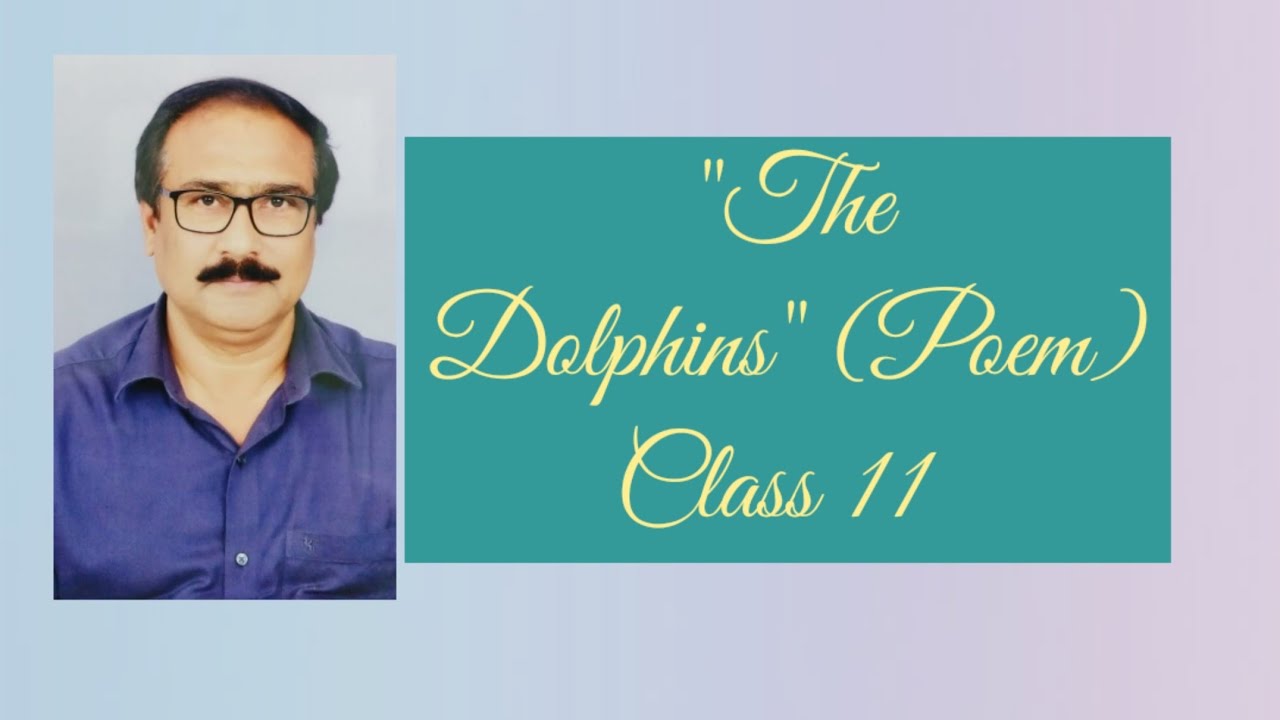 "The Dolphins" (poem) for class 11th (part 2) - YouTube