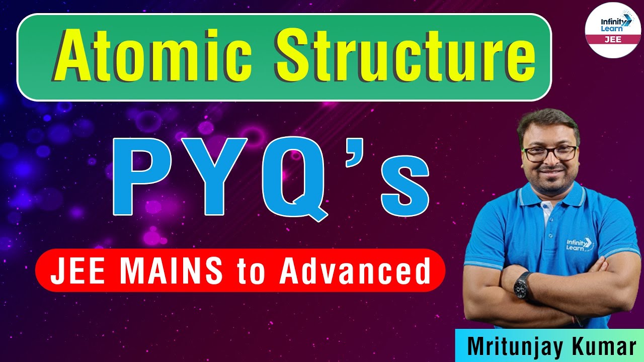 Atomic Structure PYQ - Chemistry || LIVE || Mrityunjay Kumar || Infinity Learn JEE - YouTube