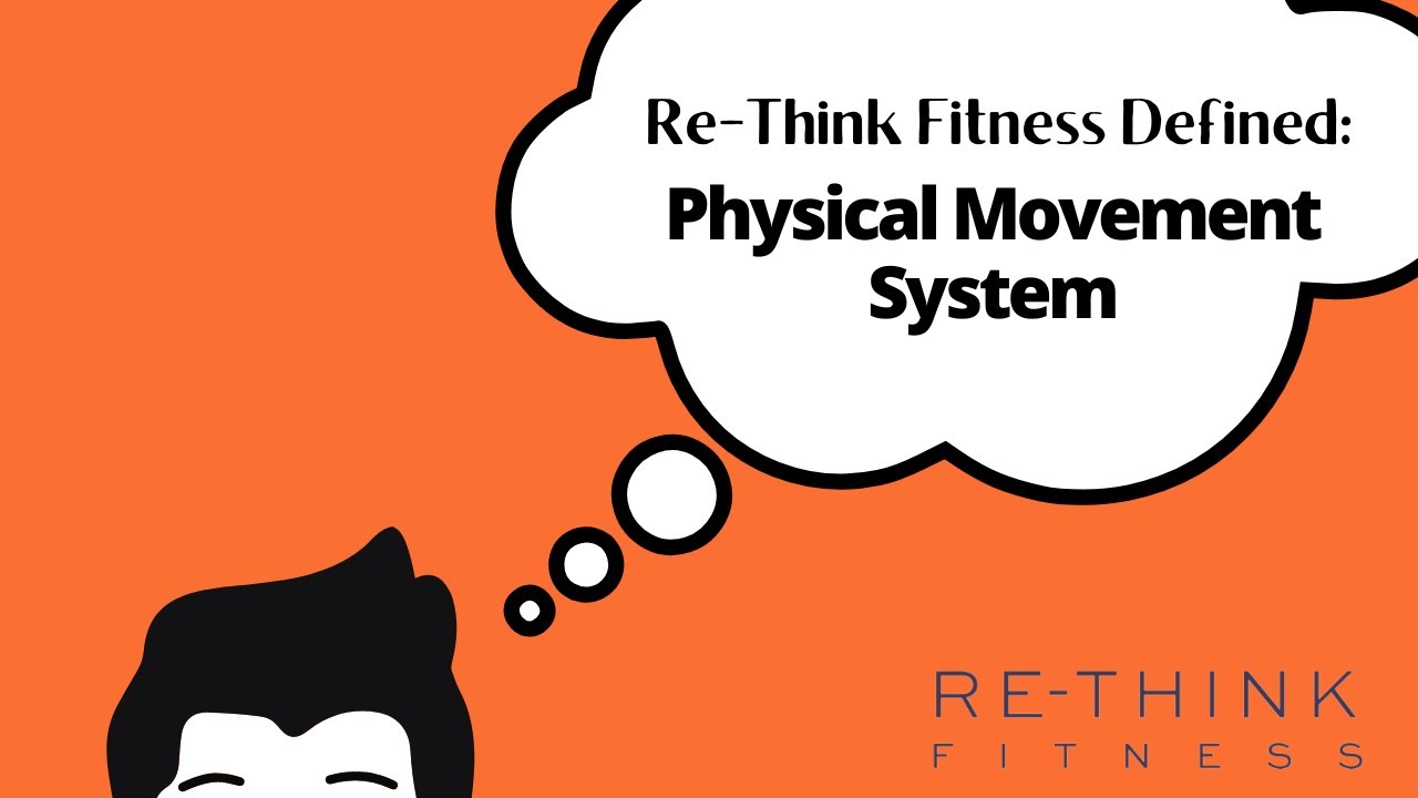 Re-Think Fitness Defined Physical Movement System - YouTube