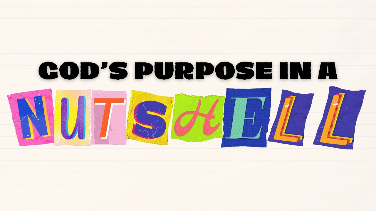 God's Purpose in a Nutshell // Ephesians 2:4-7 - YouTube