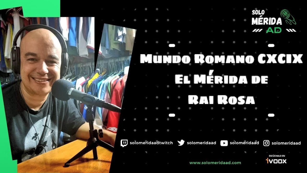 Mundo Romano CXCIX, El Mérida de Rai Rosa - YouTube