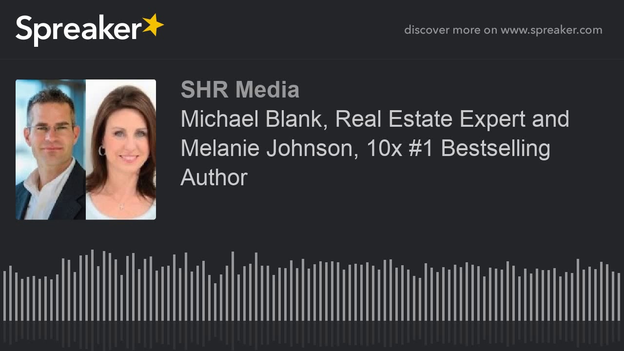 Michael Blank, Real Estate Expert and Melanie Johnson, 10x #1 ...