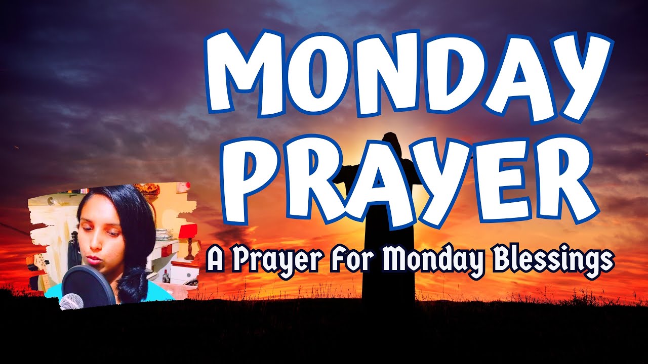 A Prayer for a Blessed Monday | Monday Prayer | Prayer for Monday ...