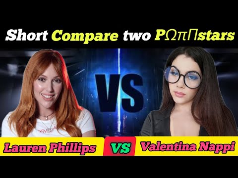Short Comparison between famous Actresses Valentina Nappi and Lauren Phillips