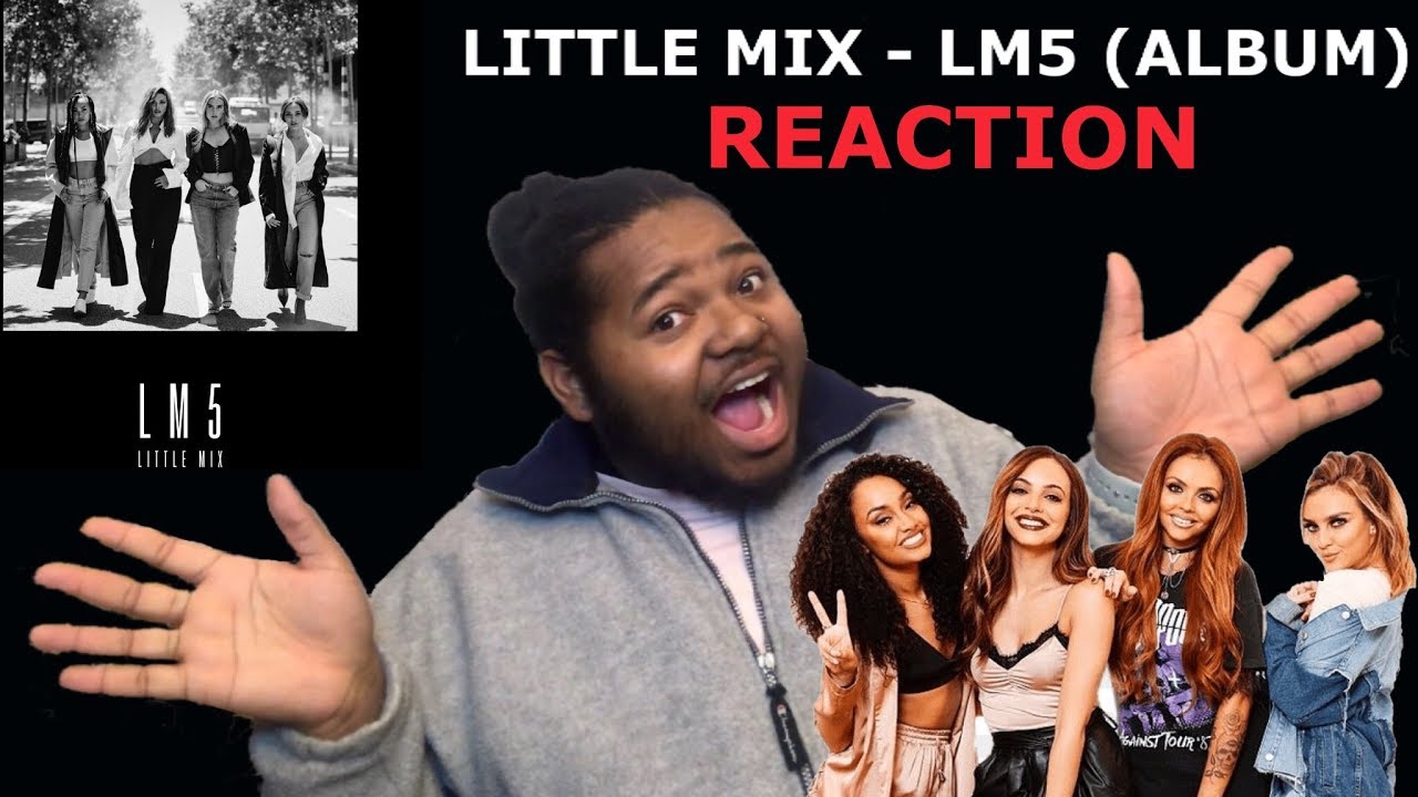 LITTLE MIX x LM5 (FULL ALBUM) | REACTION!!!! - YouTube