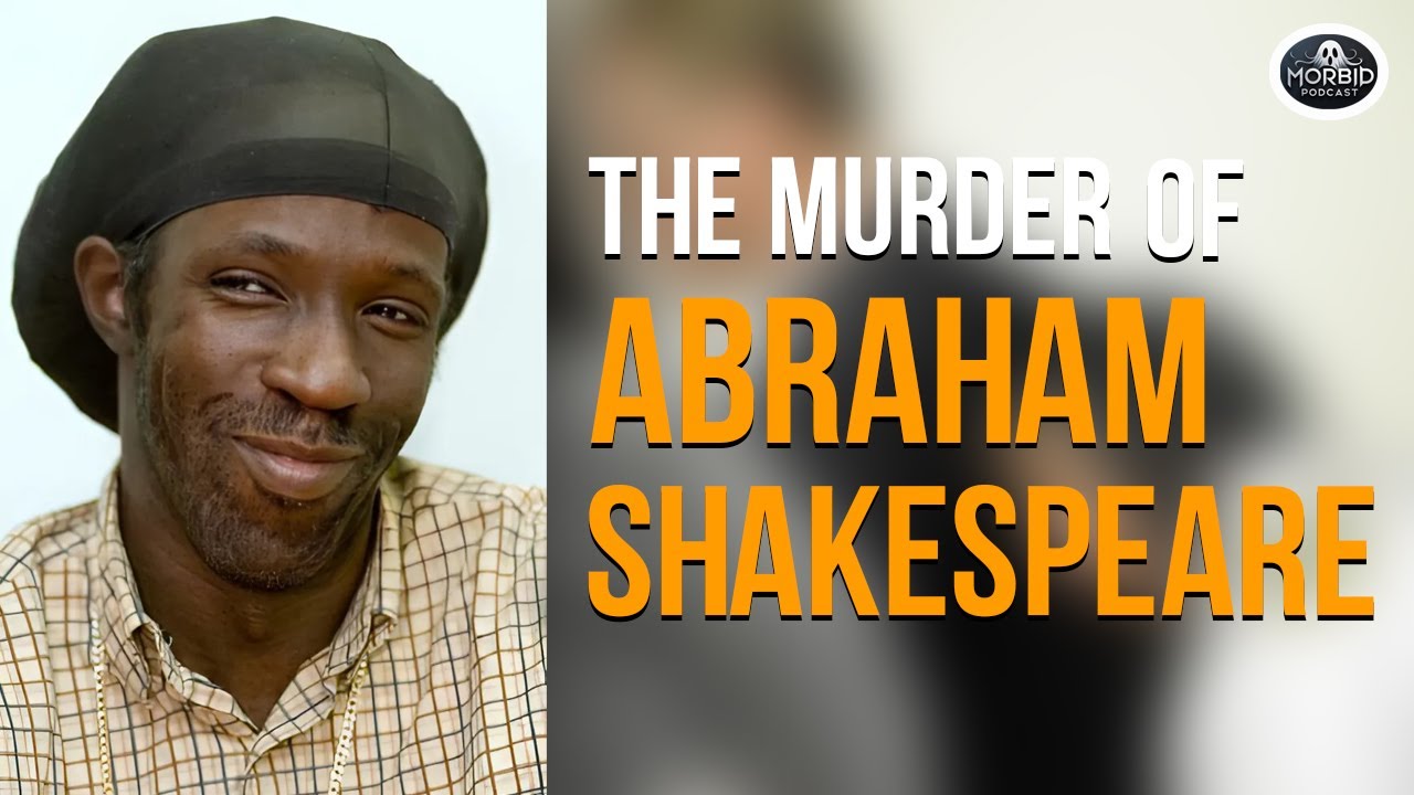 The Murder of Abraham Shakespeare | MORBID PODCAST - YouTube