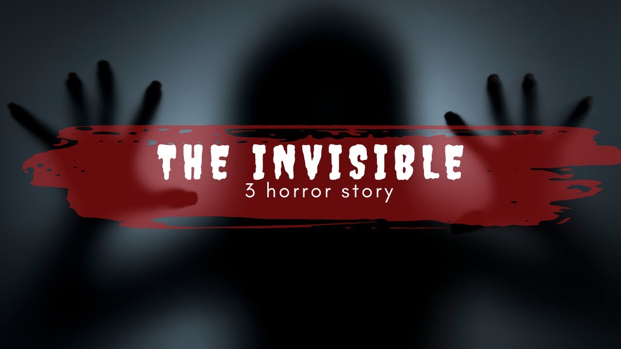 the invisible horror story - YouTube