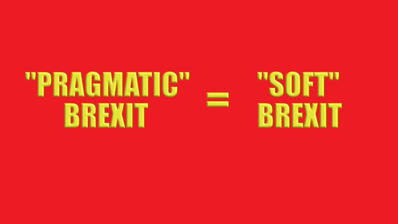 Pragmatic Brexit - the new term for Soft Brexit! - YouTube