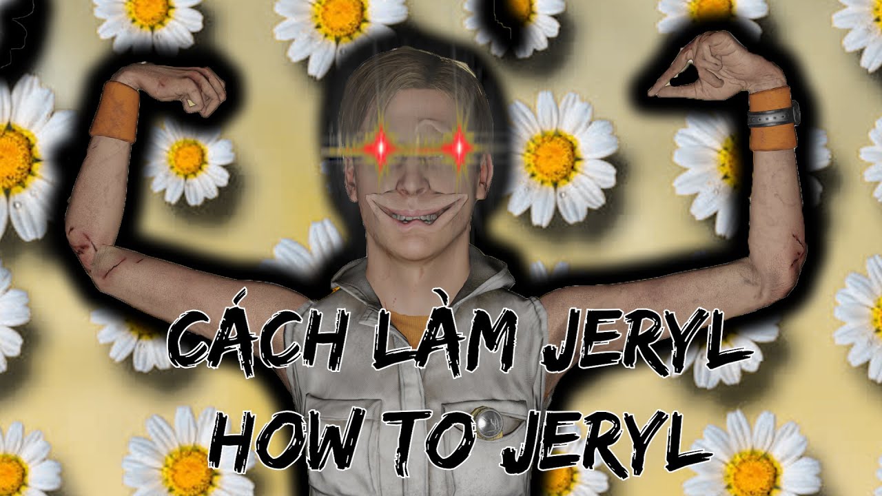 #21 Cách Làm Jeryl (How To Jeryl) | Dead By Daylight - YouTube