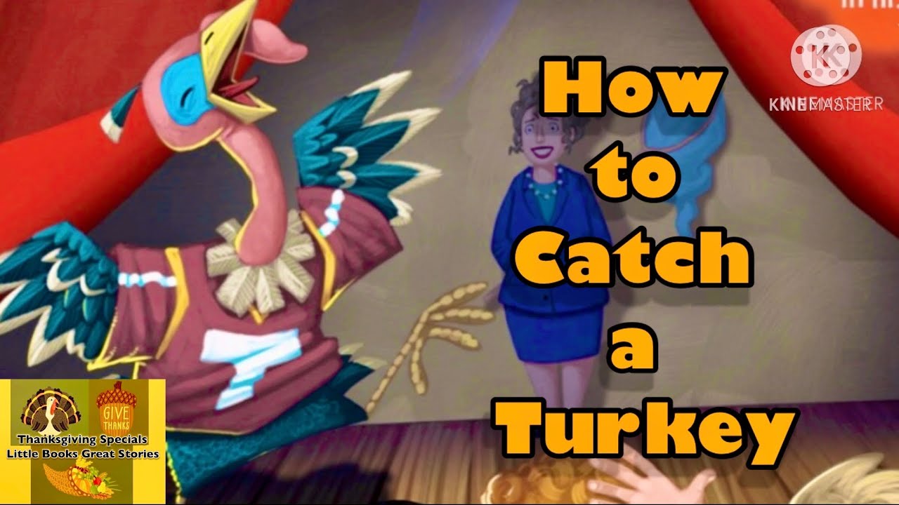 🦃 How to Catch a Turkey By Adam Wallace | Children's Thanksgiving Book ...